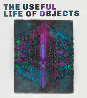 MFTA Gallery: "The Useful Life of Objects" Group Exhibition (Mondays ...